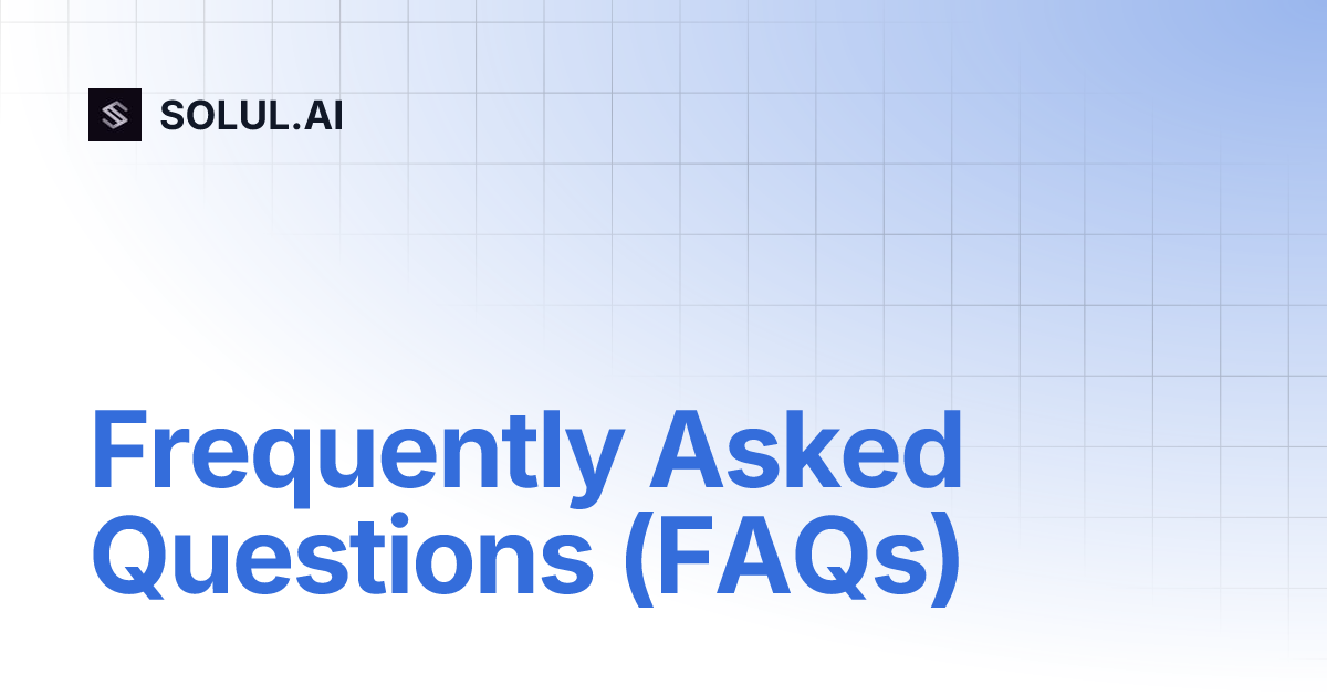 Frequently Asked Questions (FAQs) | SOLUL.AI