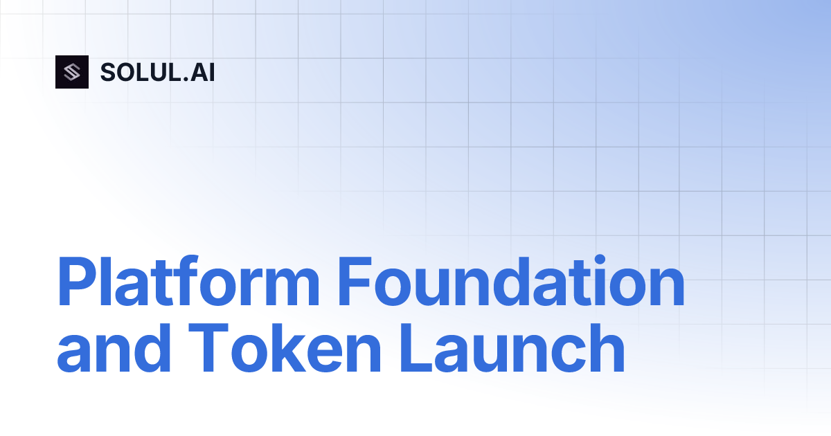 Platform Foundation and Token Launch | SOLUL.AI
