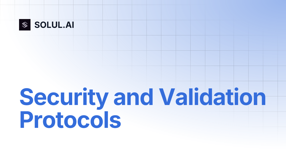 Security and Validation Protocols | SOLUL.AI